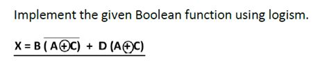 solved implement the given boolean function using logism x