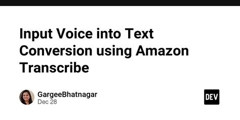 input voice into text conversion using amazon transcribe dev community