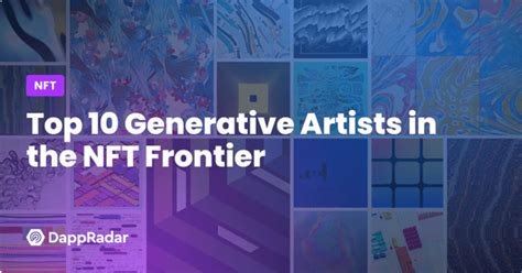 Top 10 Generative Artists In The Nft Frontier