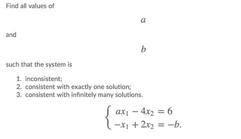 solved find all values of a and b such that the system is 1