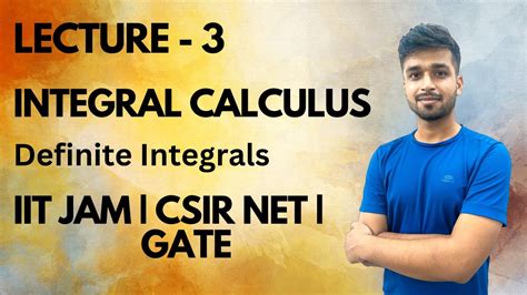 lecture 3 definite integrals integral calculus iit jam csir net