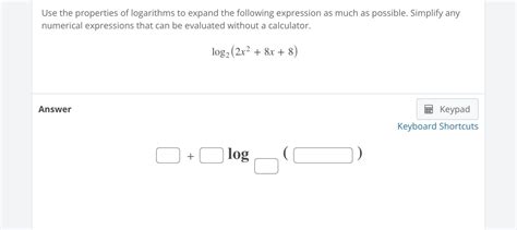 Solved Use The Properties Of Logarithms To Expand The