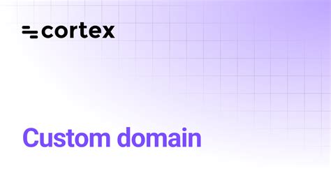 Custom Domain Cortex