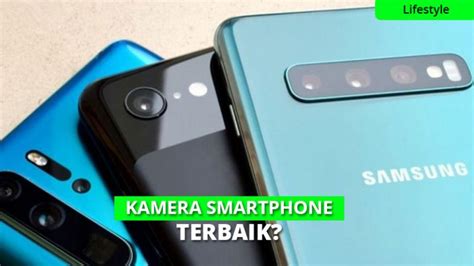 Rekomendasi Smartphone Dengan Kamera Terbaik