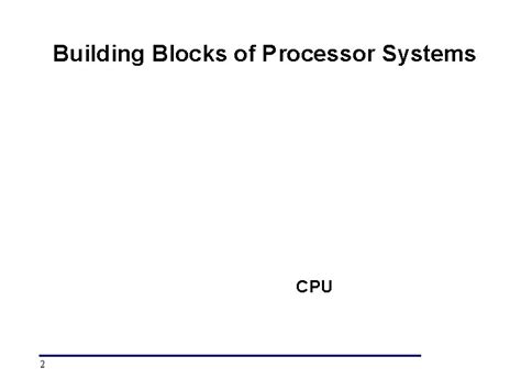 Basic Processor Architecture 1 Building Blocks Of Processor