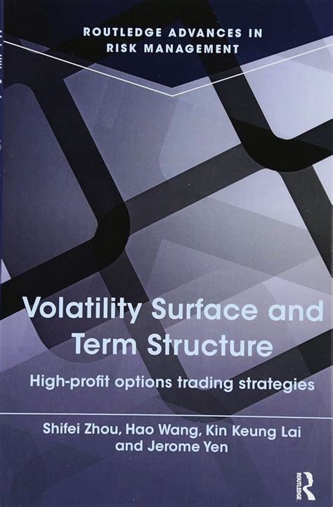 Volatility Surface And Term Structure High Profit Options Trading Strategies Lai Kin Keung Volatility Surface And Term Structure High Profit Options Trading Strategies Lai Kin Keung