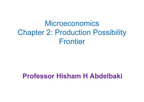 Microeconomics Chapter 2 Ppf Microeconomics Chapter 2 Production Possibility Frontier