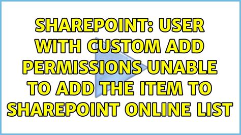 Sharepoint User With Custom Add Permissions Unable To Add The Item To Sharepoint Online List