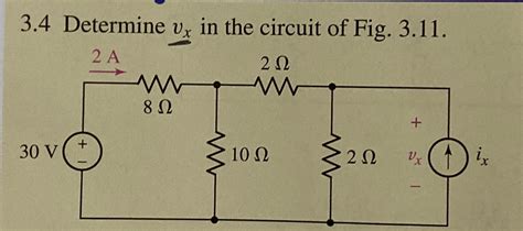 Solved 3 4 Determine Vx In The Circuit Of Fig 3 11 Chegg Com