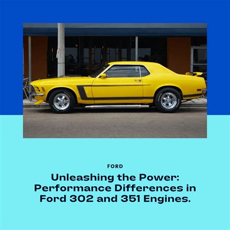 Unleashing The Power Performance Differences In Ford 302 And 351 Engines
