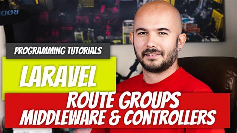 laravel p54 route groups middleware and controllers