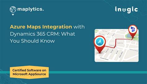 Azure Maps Integration With Dynamics 365 Crm What You Should Know