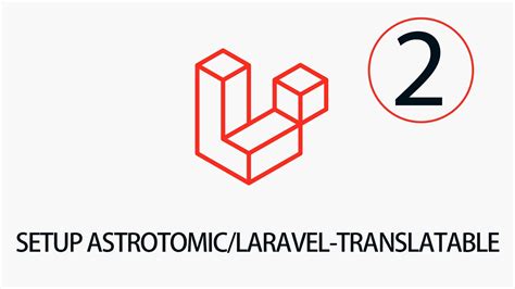 02 Setup Astrotomiclaravel Translatable Youtube