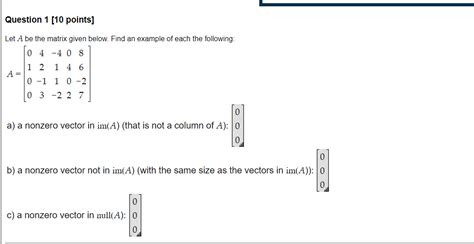 Solved Question Points Let A Be The Matrix Given Chegg