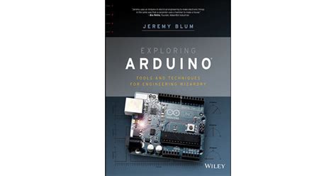 Exploring Arduino Tools And Techniques For Engineering Wizardry Book
