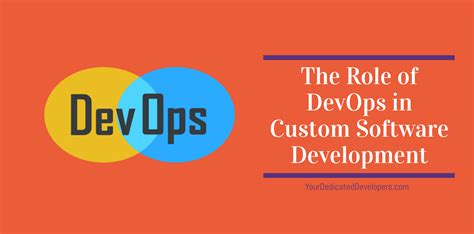 The Role Of Devops In Custom Software Development Your Dedicated