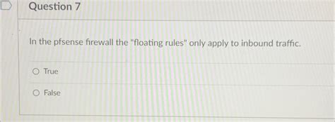 Solved Question 7In The Pfsense Firewall The Floating Chegg