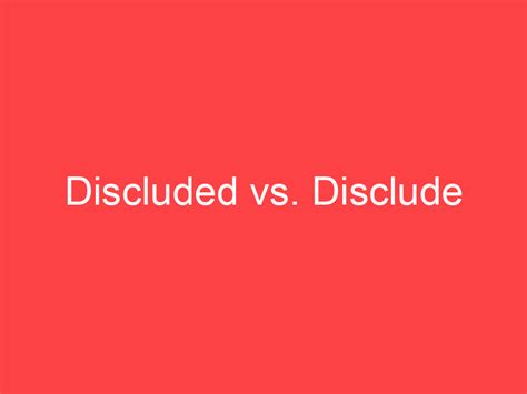 Discluded Vs Disclude Whats The Difference Main Difference