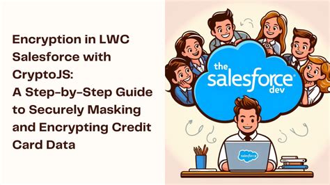 Encryption In Lwc Salesforce With Cryptojs A Step By Step Guide To Securely Masking And