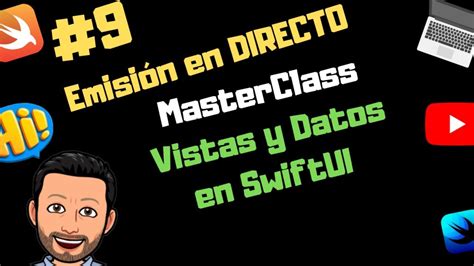 Masterclass Vistas Y Datos En Swiftui Youtube