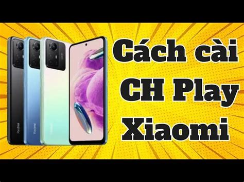Cách cài CH Play cho Xiaomi Hướng dẫn chi tiết mới nhất 2024 Mê Mi