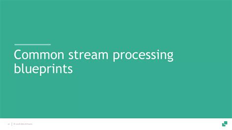 Stream Processing For The Practitioner Blueprints For Common Stream