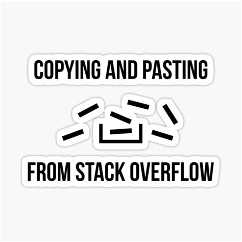 Copying And Pasting From Stack Overflow Sticker For Sale By