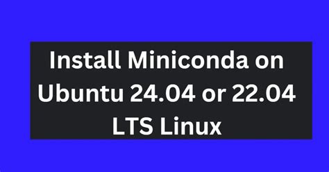 Install Miniconda On Ubuntu Or Lts Linux Linuxshout