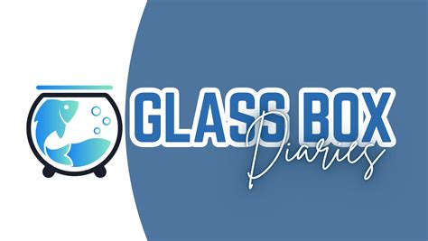 Glass Box Diaries