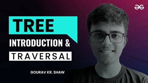 Intro To Trees And Tree Traversal Interview Preparation For Graph And Tree Geeksforgeeks