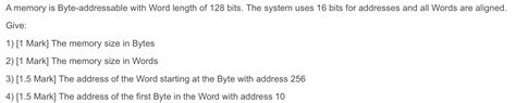 Solved A Memory Is Byte Addressable With Word Length Of 128