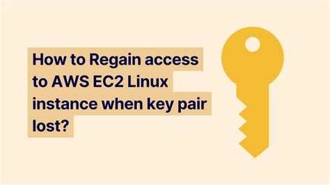How To Regain Access To Aws Ec2 Linux Instance When Key Pair Lost