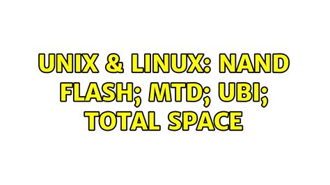 Unix And Linux Nand Flash Mtd Ubi Total Space Youtube