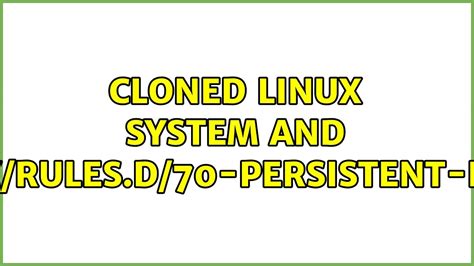 Unix And Linux Cloned Linux System And Etcudevrulesd70 Persistent Les 2 Solutions