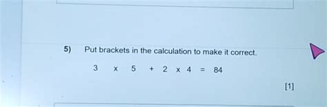 Solved 5 Put Brackets In The Calculation To Make It Correct 3 5