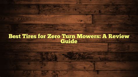 Best Tires For Zero Turn Mowers A Review Guide Fuel Capacity