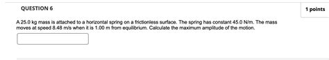 Solved A 25 0 Kg Mass Is Attached To A Horizontal Spring On
