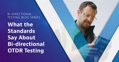 What The Standards Say About Bi Directional Otdr Testing Viavi Perspectives