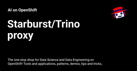 Starburst Trino Proxy AI On OpenShift