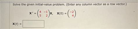 Solve The Given Initial Value Problem Enter Any
