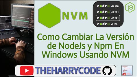 Curso De Nvm Como Cambiar La Versión De Nodejs Y Npm En Windows