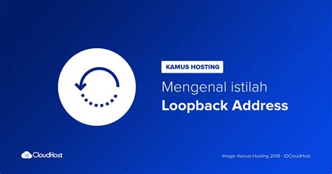 Mengenal Istilah Loopback Address Kamus Hosting Idcloudhost