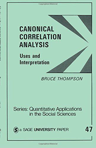 Canonical Correlation Analysis Uses And Interpretation Quantitative Applications