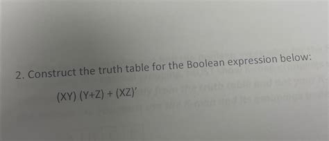 Solved Construct The Truth Table For The Boolean Expression
