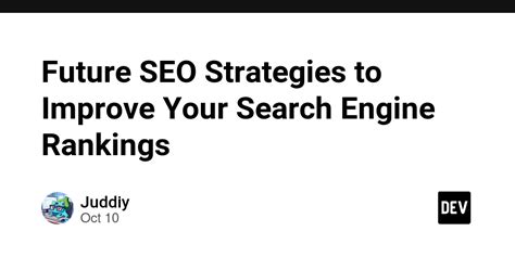 Future Seo Strategies To Improve Your Search Engine Rankings Dev Community