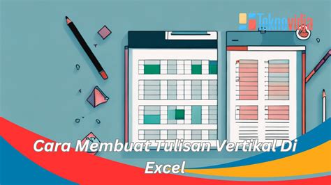 Tips Dan Trik Cara Membuat Tulisan Vertikal Di Excel Teknovidia