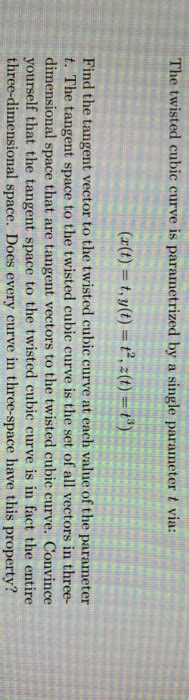 Solved The Twisted Cubic Curve Is Parametrized By A Single