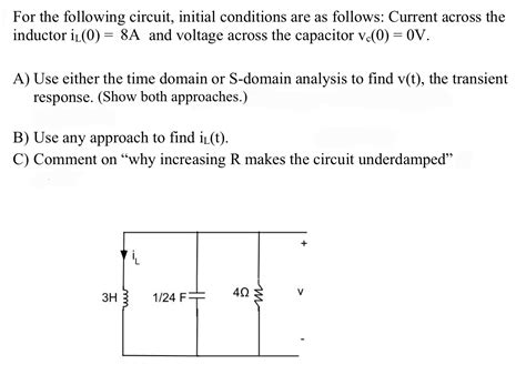 Solved By An Expert For The Following Circuit Initial Conditions Are