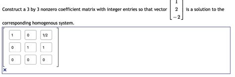 Solved Construct A 3 By 3 Nonzero Coefficient Matrix With Integer
