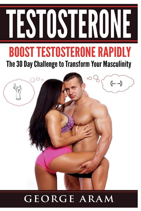 Testosterone Boost Testosterone Rapidly The 30 Day Challenge To